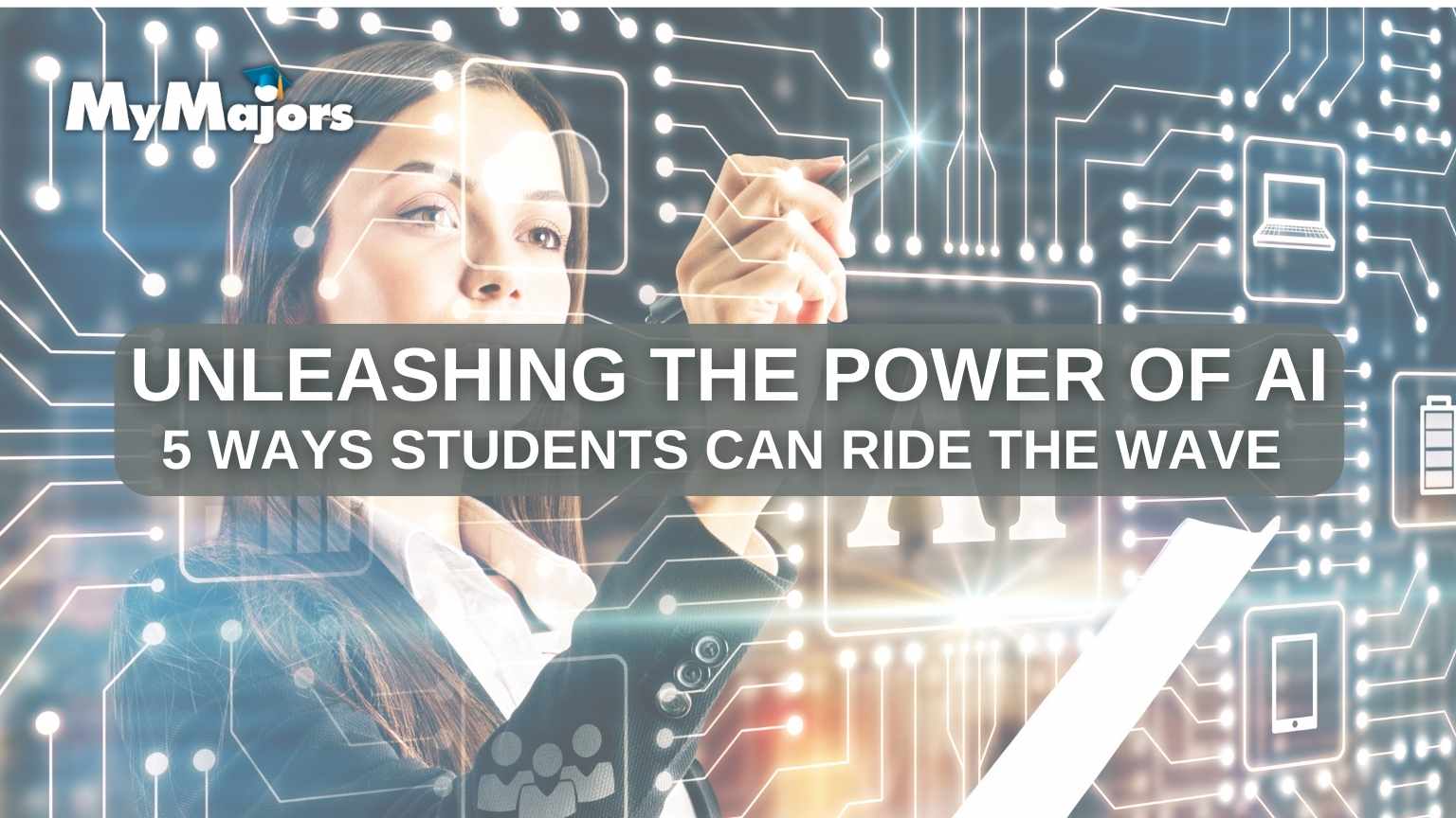 Unleashing the Power of AI: 5 Ways Students Can Ride the Wave - MyMajors Blog